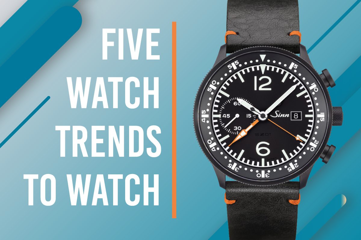 Five Watch Trends to Watch | Define Watches
